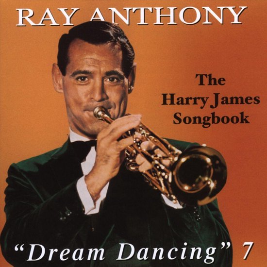Dream Dancing, Vol. 7: The Harry James Songbook, Ray Anthony | CD ...