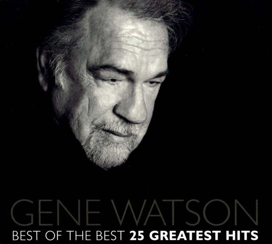 Best Of The Best: 25 Greatest Hits, Gene Watson | CD (album) | Muziek | bol
