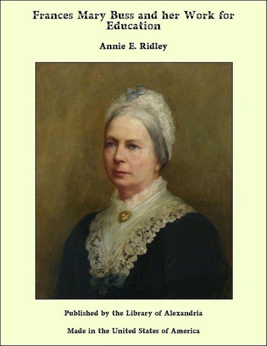 Frances Mary Buss and her Work for Education (ebook), Annie E. Ridley ...