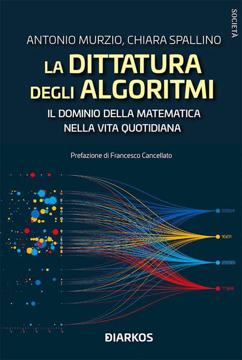 La dittatura degli algoritmi. Il dominio della matematica nella vita ...
