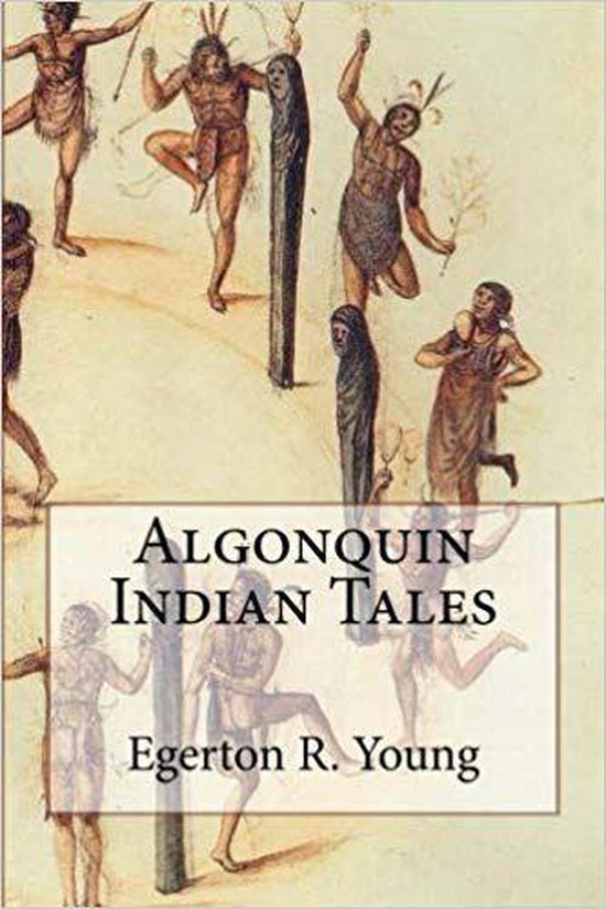Algonquin Indian Tales (ebook), Egerton R Young | 1230003658932 ...