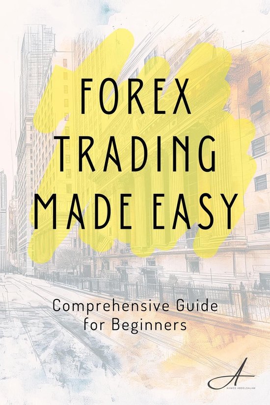 Forex Trading Made Easy (ebook), Ahmed Abdelsalam | 9781960207937 | Boeken | bol