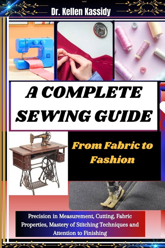A COMPLETE SEWING GUIDE (ebook), Dr. Kellen Kassidy | 1230008216601 ...
