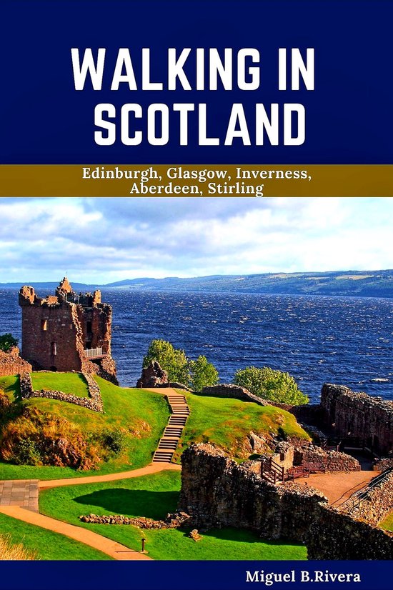 Scotland Travel Guide 2024-2025 (ebook), Miguel B. Rivera ...