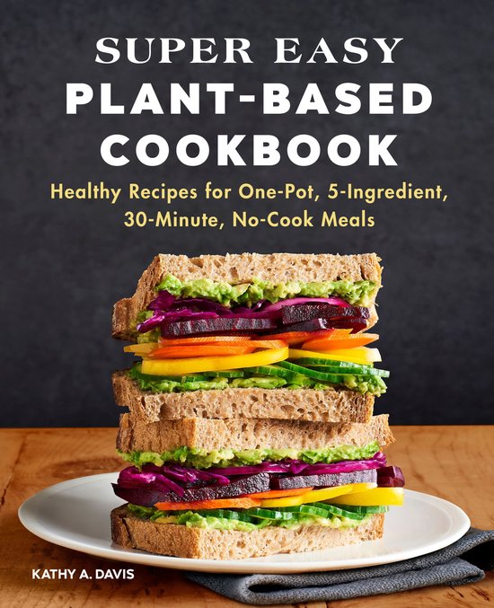 Super Easy Plant-Based Cookbook (ebook), Kathy A. Davis | 9781648762727 | Boeken | bol