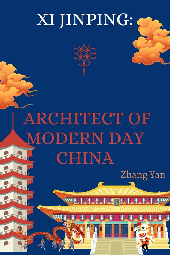 Xi Jinping: Architect of Modern day China (ebook), Zhang Yan ...