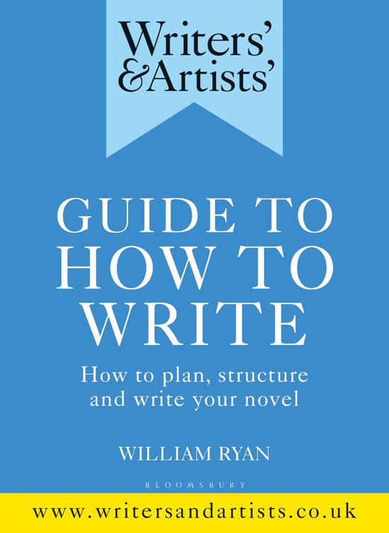 Writers' and Artists'- Writers' & Artists' Guide to How to Write ...