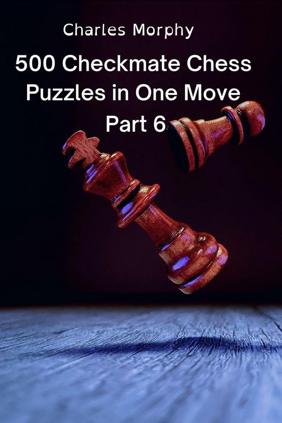 Chess Self Teacher 6 - 500 Checkmate Chess Puzzles in One Move, Part 6 ...