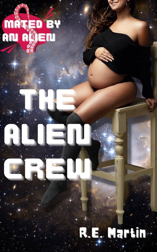 MATED BY AN ALIEN - The Alien Crew (ebook), R.E. Martin | 9781005753962 | Boeken | bol.com