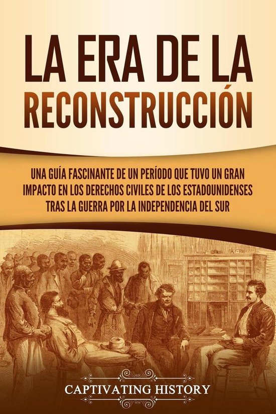 La Era de la Reconstrucción: Una guía fascinante de un período que tuvo ...