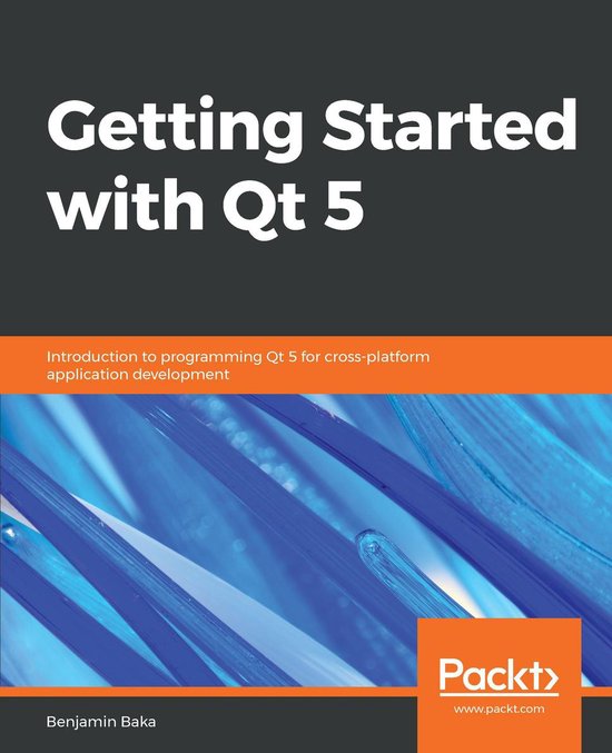 Getting Started with Qt 5 (ebook), Benjamin Baka | 9781789955125 | Boeken | bol