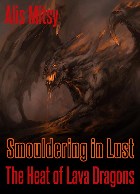 Smouldering in Lust: The Heat of Lava Dragons (ebook), Alis Mitsy | 9781005222154 | Boeken | bol.com
