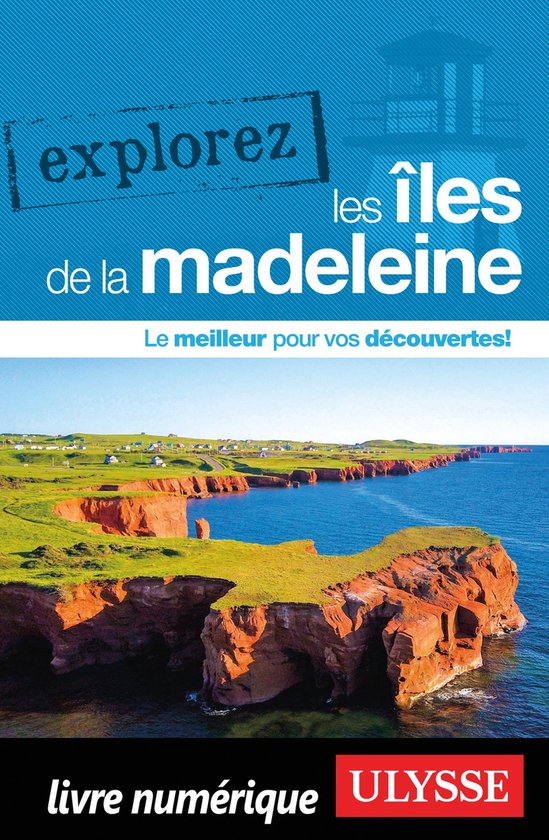 Explorez - Explorez les Îles de la Madeleine (ebook), Collectif Ulysse ...