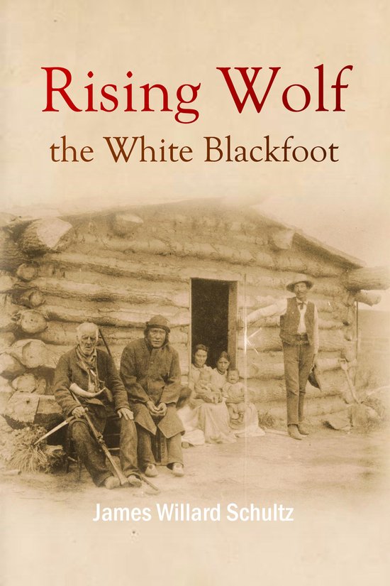 Rising Wolf, the White Blackfoot (ebook), James Willard Schultz ...