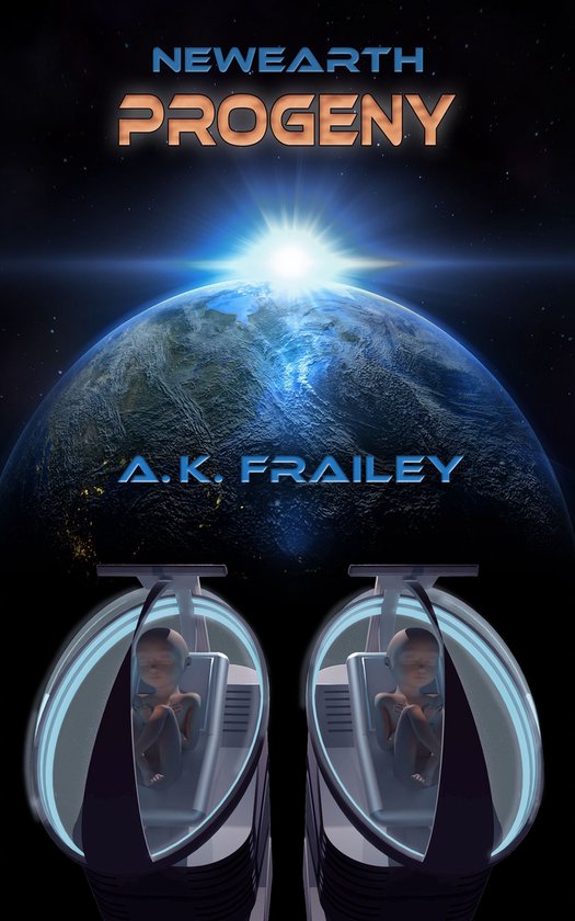 Newearth 3 - Newearth Progeny (ebook), A. K. Frailey | 6610001053086 | Boeken | bol