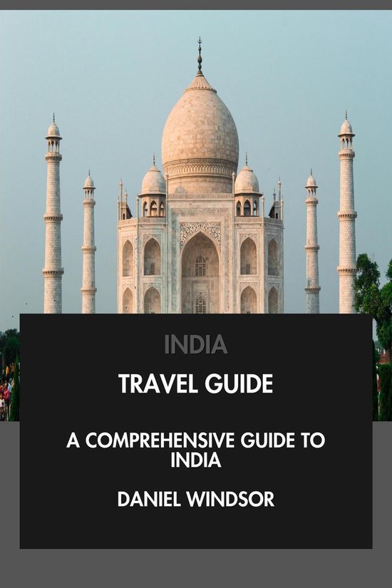 India Travel Guide: A Comprehensive Guide to India. (ebook), Daniel ...