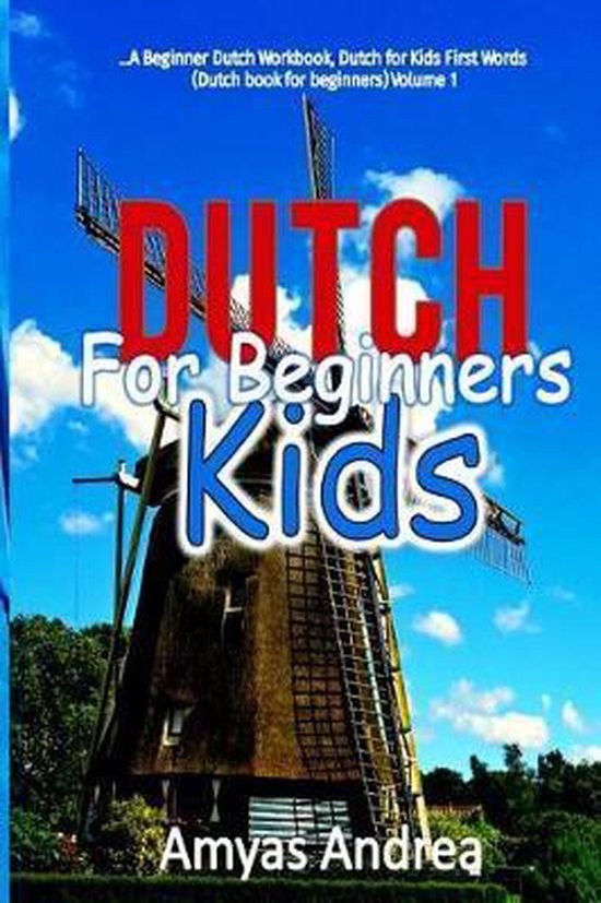 Dutch for Kids Book- Dutch for Beginners Kids, Amyas Andrea ...