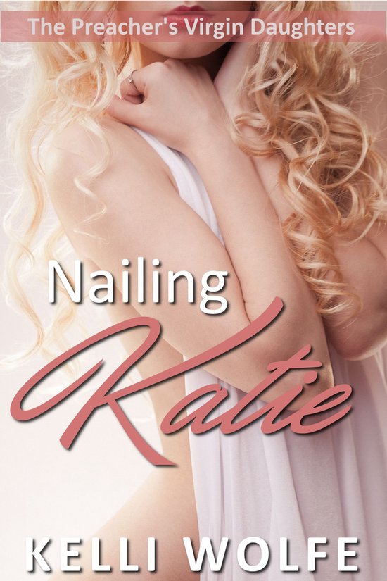 Nailing Katie (ebook), Kelli Wolfe | 1230003506103 | Boeken | bol.com