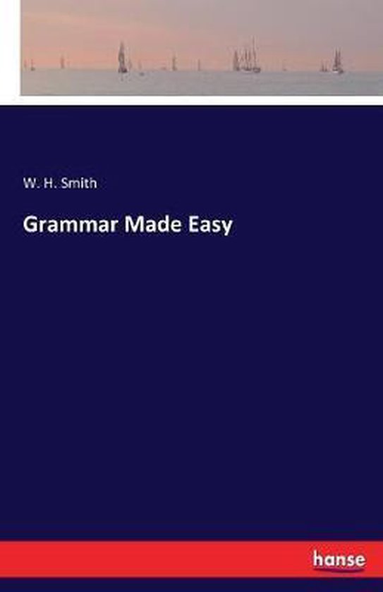 Grammar Made Easy, W H Smith | 9783337393069 | Boeken | bol.com