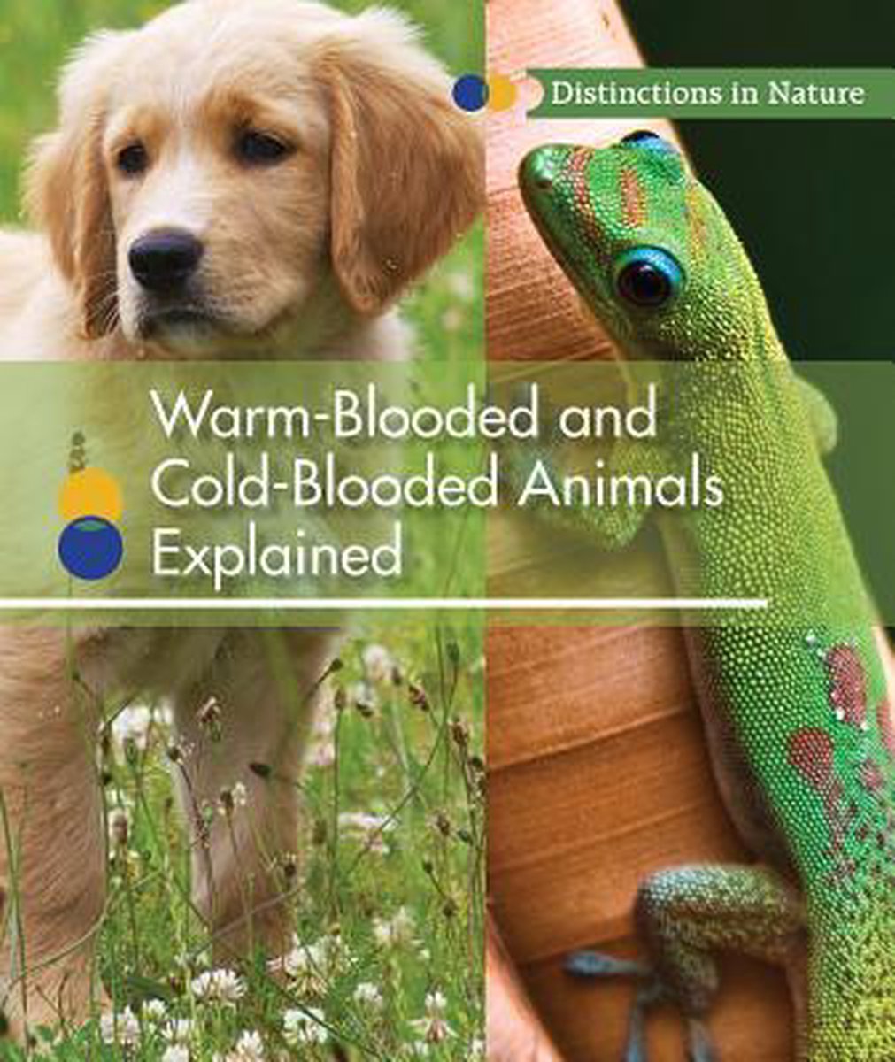 Distinctions in Nature- Warm-Blooded and Cold-Blooded Animals Explained ...