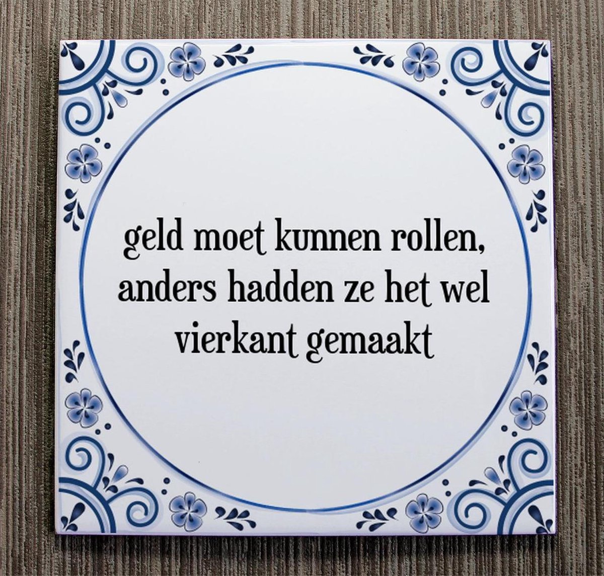Tegeltje met Spreuk (Tegeltjeswijsheid): Geld moet kunnen rollen ...