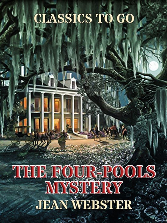 Classics To Go - The Four-Pools Mystery (ebook), Jean Webster ...