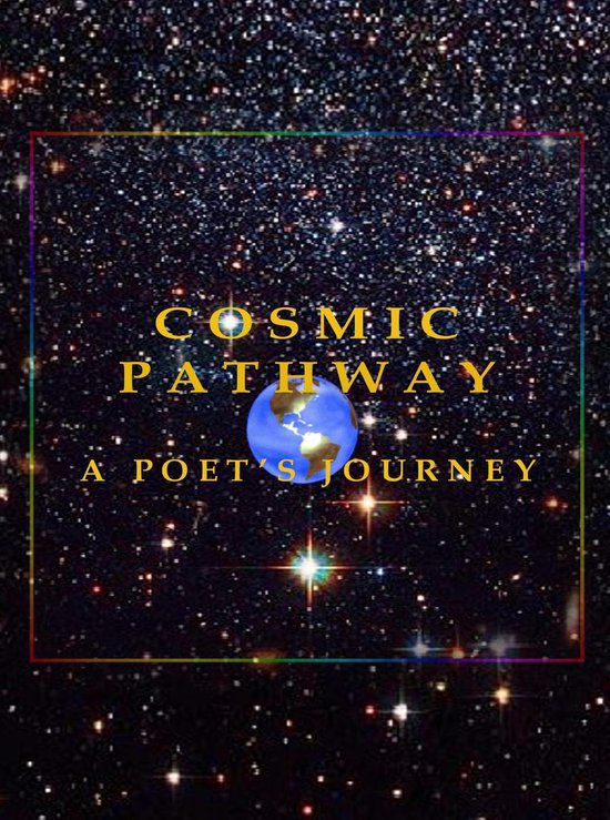 Cosmic Pathway. A Poet's Journey (ebook), Steven Earl York ...
