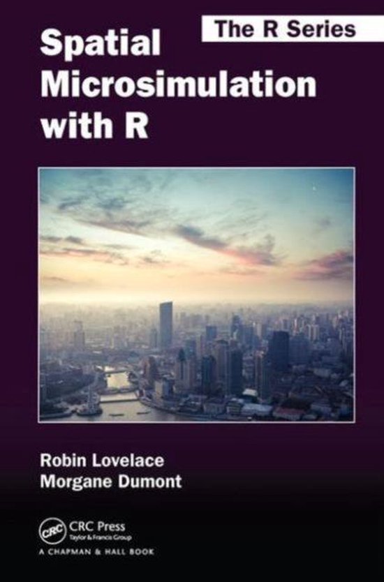 Spatial Microsimulation With R | 9781498711548 | Robin Lovelace | Boeken | bol