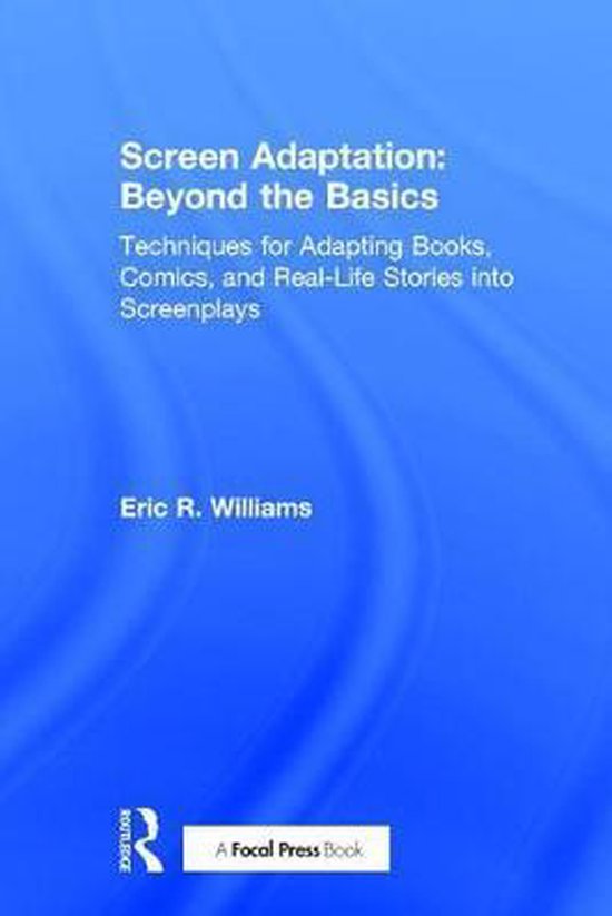 Screen Adaptation: Beyond the Basics: Techniques for Adapting Books ...