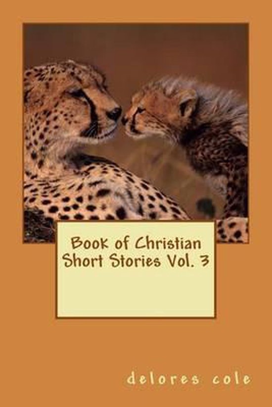 Book of Christian Short Stories Vol. 3, Delores Cole | 9781514721711 ...