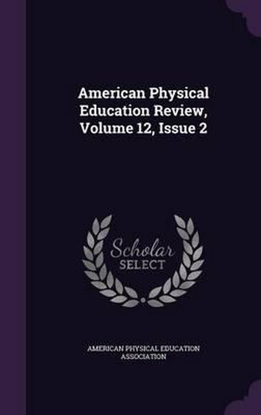 American Physical Education Review, Volume 12, Issue 2 | 9781348083467 | Boeken | bol.com