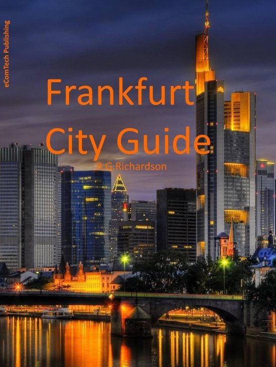 Europe Travel Series 23 - Frankfurt City Guide (ebook), R.G. Richardson ...