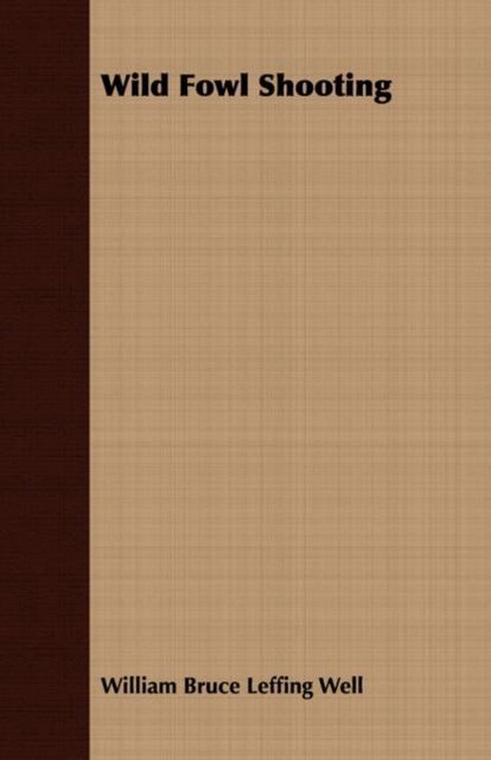 Wild Fowl Shooting, William Bruce Leffing Well | 9781406776232 | Boeken ...