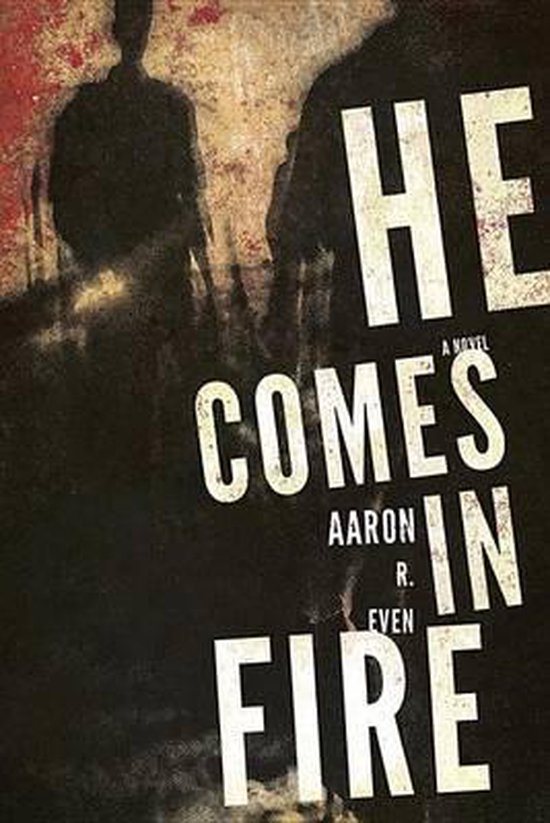 He Comes in Fire, Aaron R Even | 9780991546978 | Boeken | bol