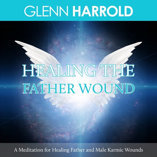 Healing The Father Wound, Glenn Harrold | 9781908321701 | Boeken | bol