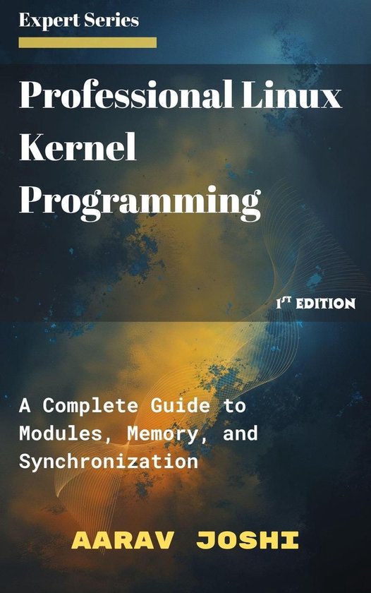 Professional Linux Kernel Programming: A Complete Guide to Modules, Memory, and... | bol