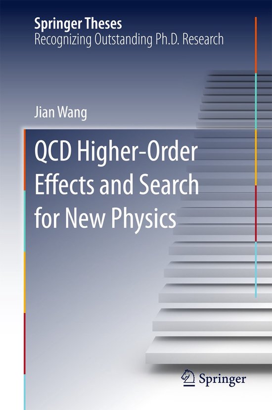 Springer Theses- QCD Higher-Order Effects and Search for New Physics ...