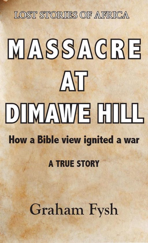 Lost Stories of Africa 2 - Massacre at Dimawe Hill (ebook), Graham Fysh ...