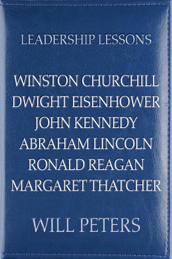 Leadership Lessons: Winston Churchill, Dwight Eisenhower, John Kennedy ...