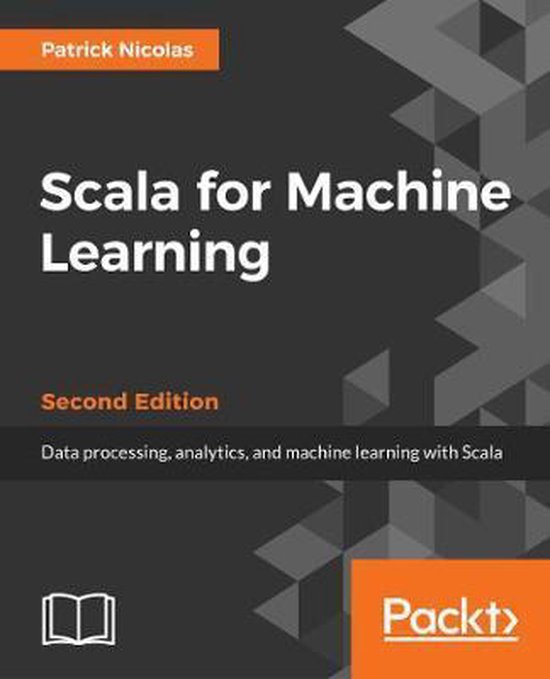 Scala for Machine Learning - | 9781787122383 | Patrick R. Nicolas ...
