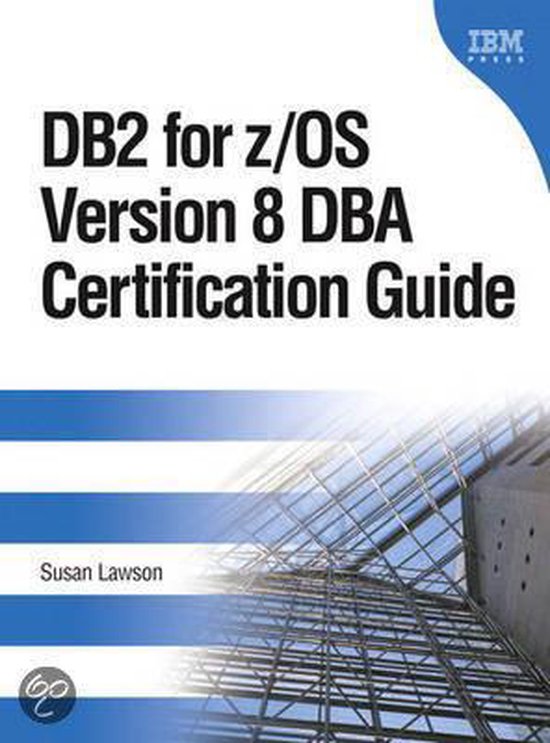 DB2 for z/OS Version 8 DBA Certification Guide, Susan Lawson | 9780131491205 | Boeken | bol.com