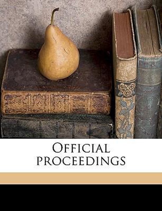 Official proceedings Volume vol. 11 no. 1 Nov. 1911-no. 9 Oct. 1912 ...