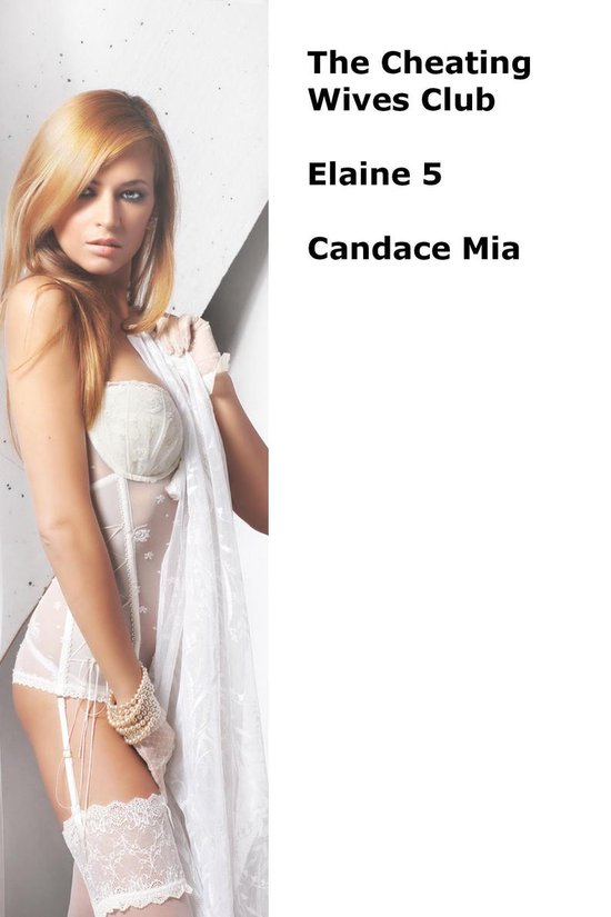 Candace Quickies - The Cheating Wives Club: Elaine 5 (ebook), Candace Mia |... | bol.com