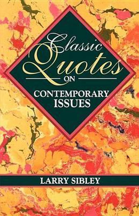 Classic Quotes on Contemporary Issues | 9780877881391 | Larry Sibley ...
