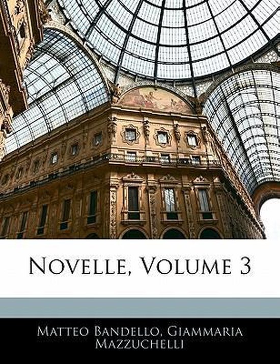 Novelle, Volume 3, Matteo Bandello | 9781142413354 | Boeken | bol.com