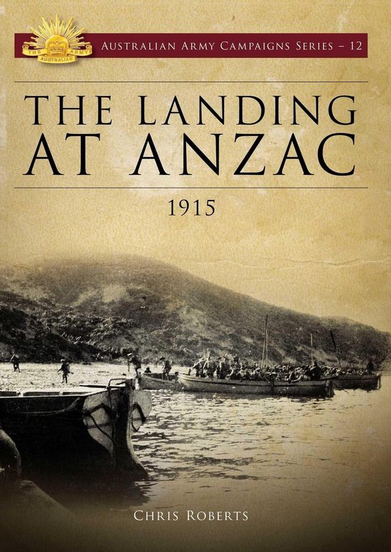 Australian Army Campaigns Series - The Landing at ANZAC 1915 (ebook ...
