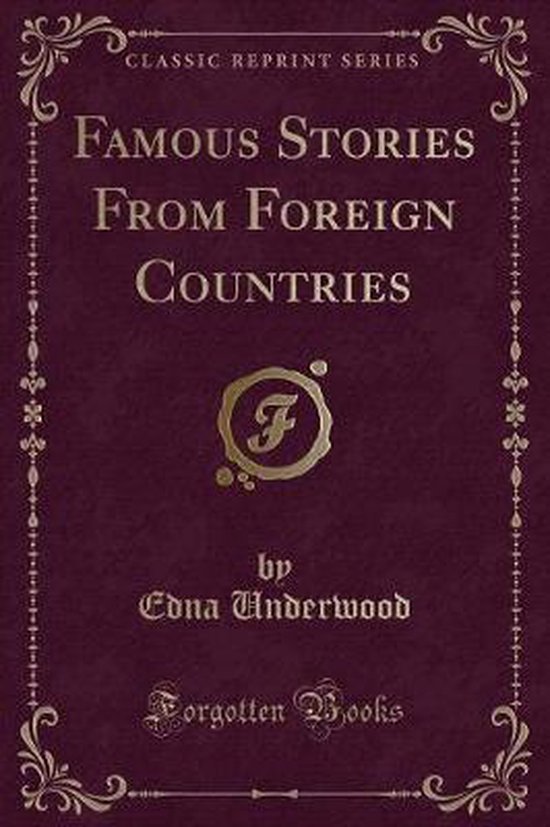 Famous Stories from Foreign Countries (Classic Reprint), Edna Underwood ...