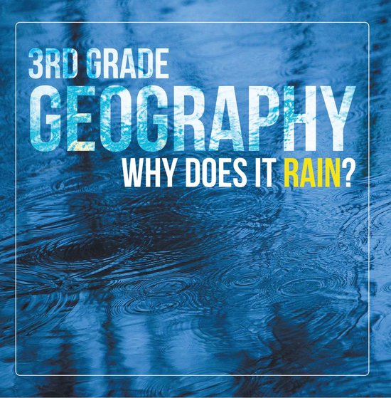 Children's Earth Sciences Books - 3rd Grade Geography: Why Does it Rain? (ebook),... | bol.com
