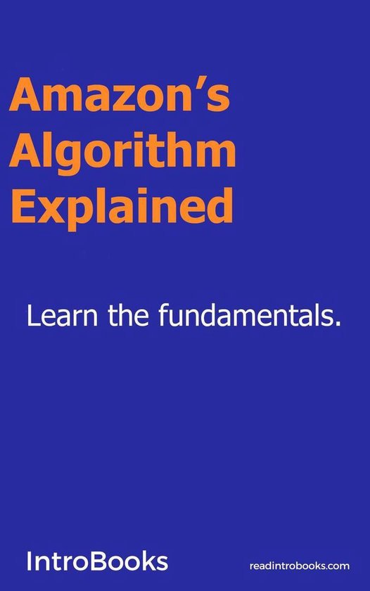 Amazon’s Algorithm Explained (ebook), Introbooks Team | 9781393421214 | Boeken | bol
