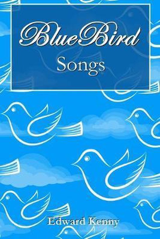Bluebird Songs, Edward Kenny | 9780578501116 | Boeken | bol.com